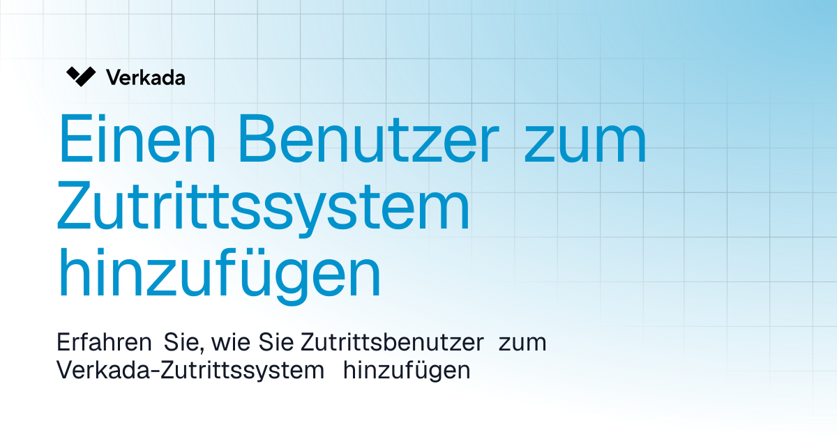 Einen Benutzer zum Zutrittssystem hinzufügen | Access Control | Verkada ...