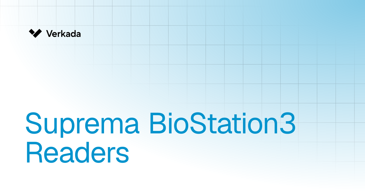 Suprema BioStation3 Readers | Access Control | Verkada Help