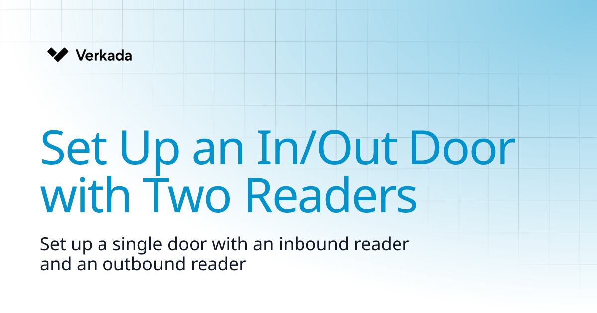Set Up an In/Out Door with Two Readers | Access Control | Verkada Help