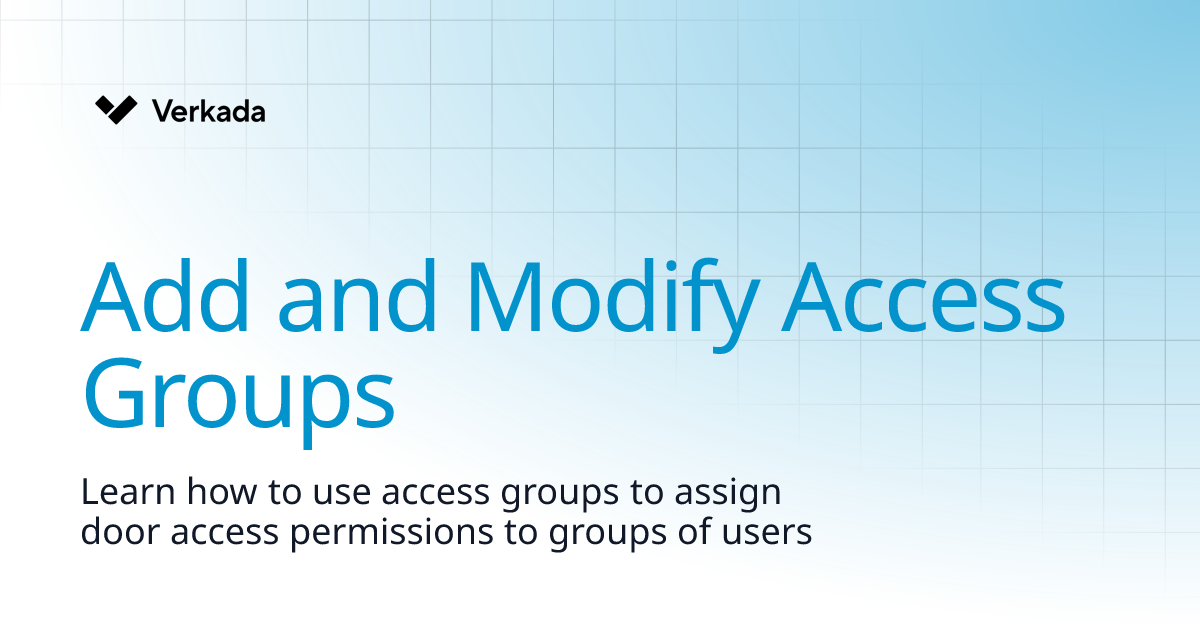 Add and Modify Access Groups | Access Control | Verkada Help