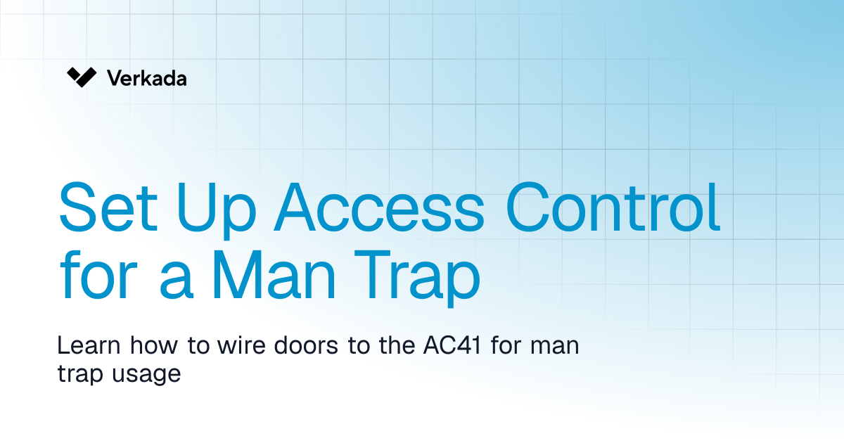 Set Up Access Control for a Man Trap | Access Control | Verkada Help