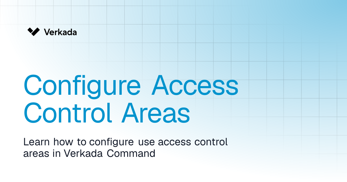 Configure Access Control Areas | Access Control | Verkada Help