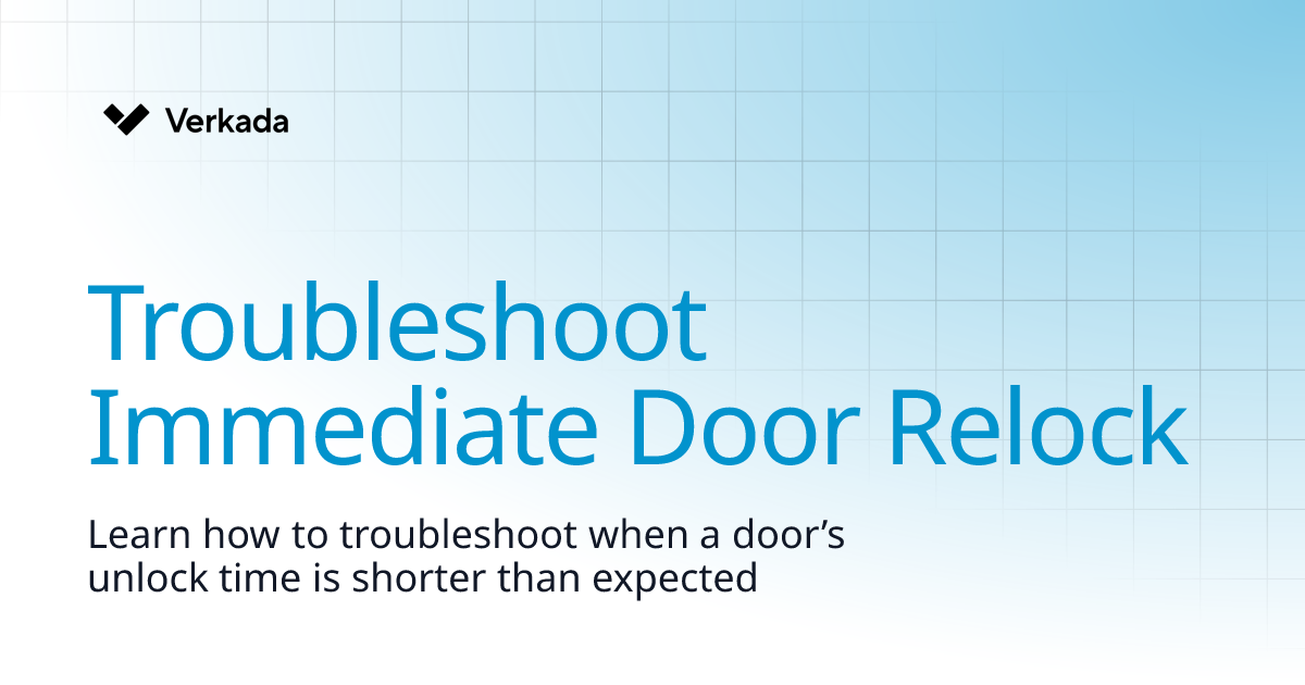 Troubleshoot an Immediate Door Relock | Access Control | Verkada Help