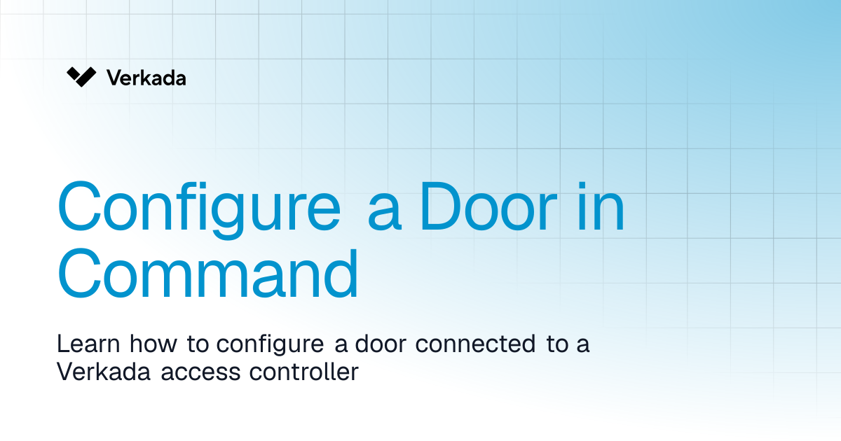 Configure a Door in Command | Access Control | Verkada Help