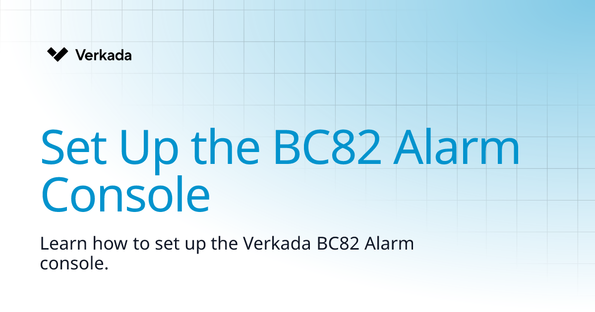 Set Up the BC82 Alarm Console | Classic Alarms | Verkada Help