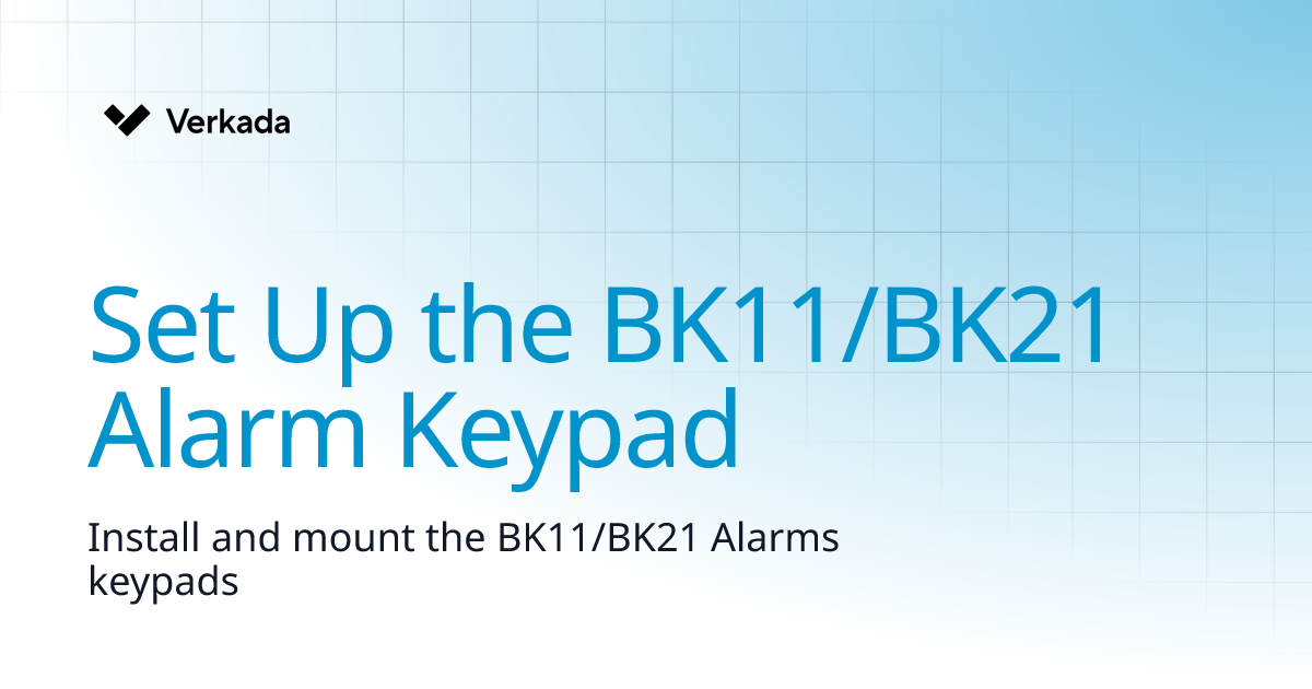 Set Up the BK11/BK21 Alarm Keypad | Classic Alarms | Verkada Help
