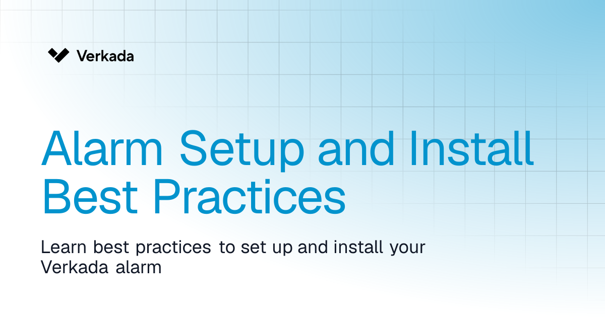 Alarm Setup and Install Best Practices | Classic Alarms | Verkada Help
