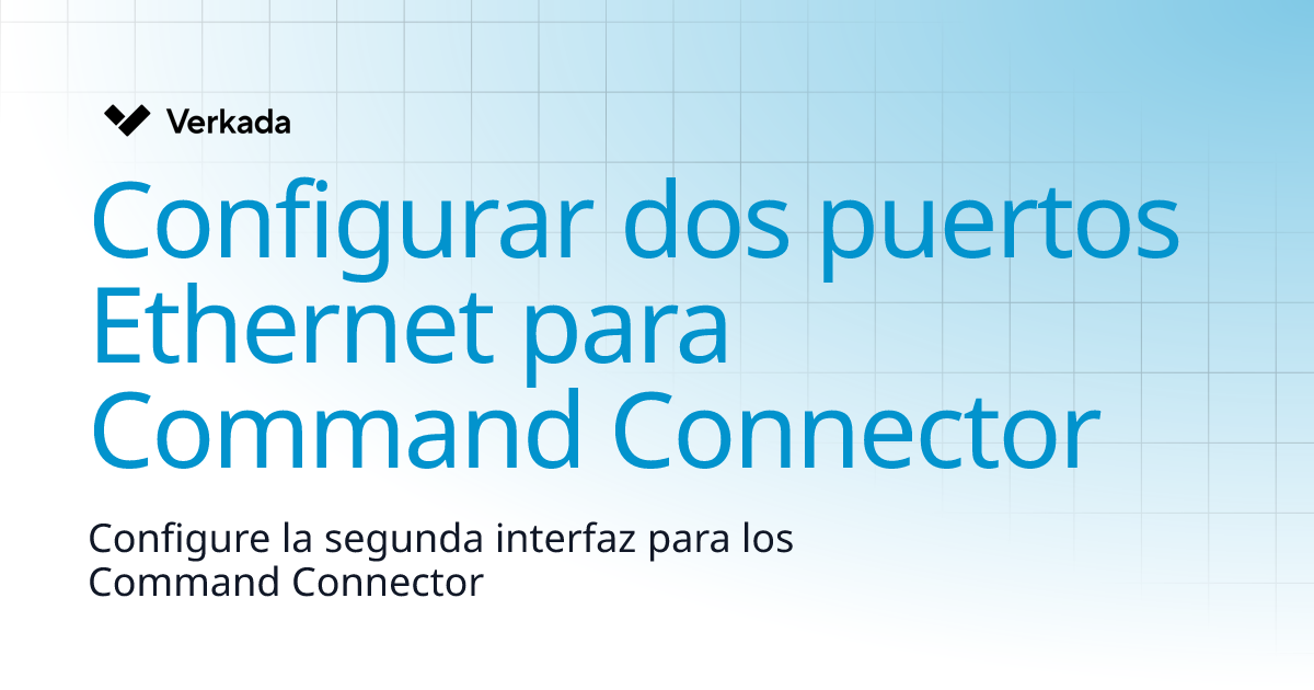 Configurar dos puertos Ethernet para Command Connector | Command Connector | Verkada Help