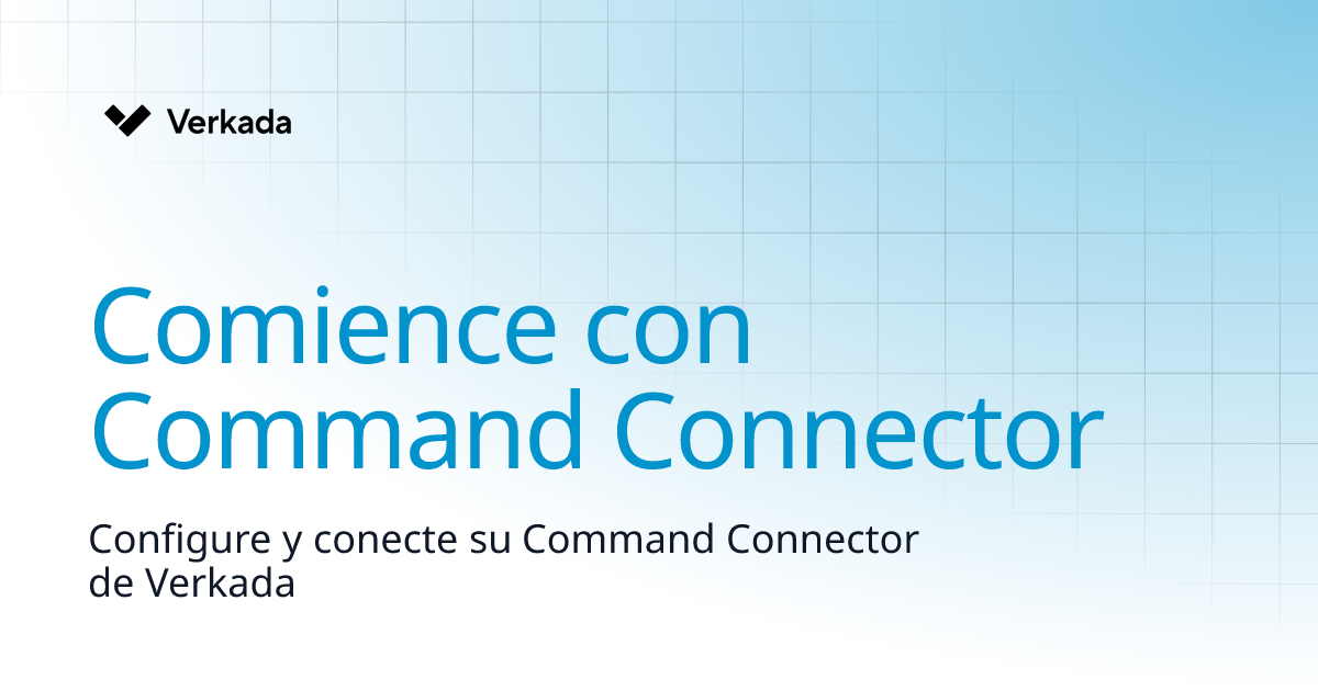 Comenzar con Command Connector | Command Connector | Verkada Help
