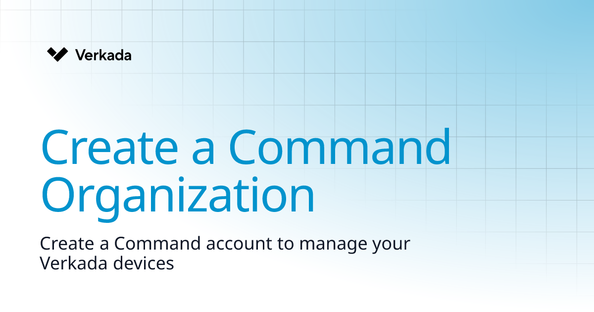 Create a Command Organization | Command | Verkada Help