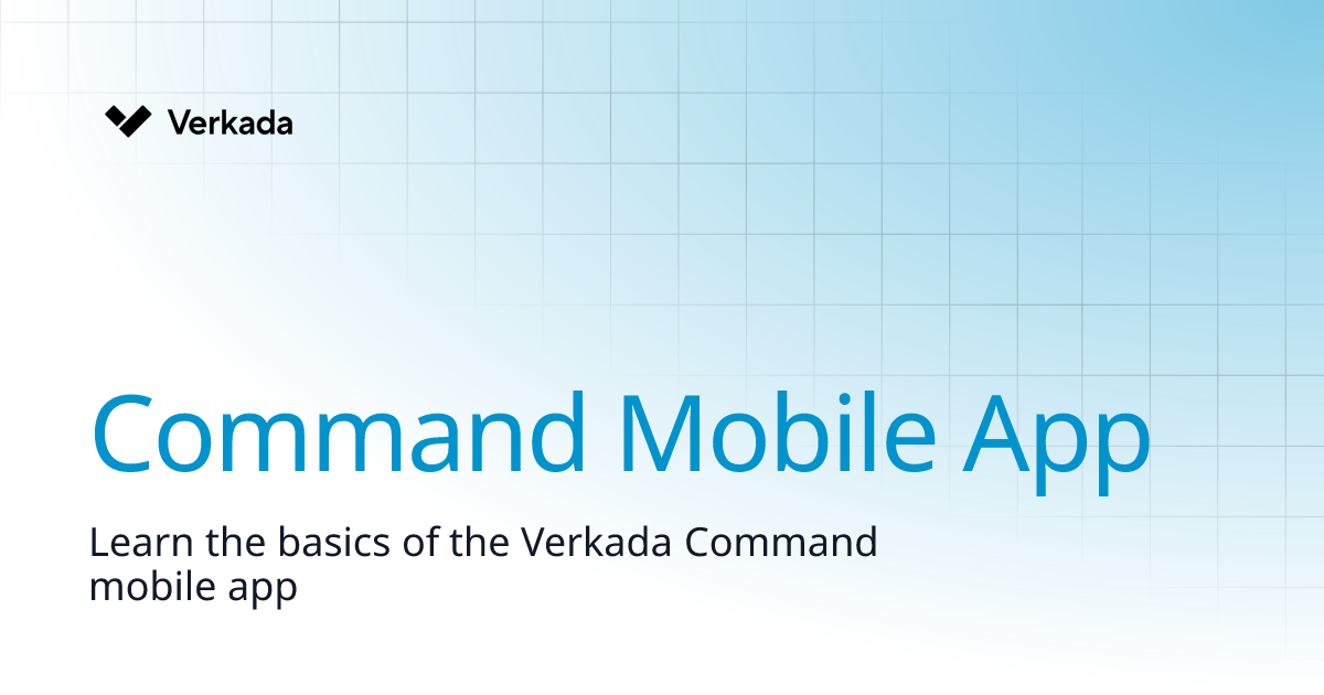 Navigate the Command Mobile App | Command | Verkada Help