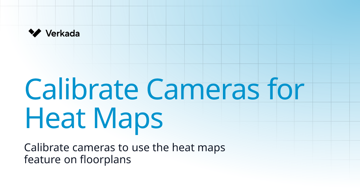 Calibrate Cameras for Floorplan Heat Maps | Command | Verkada Help