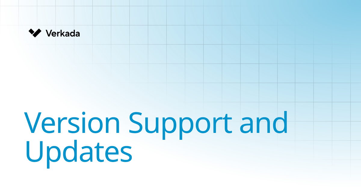 Version Support and Updates | Command | Verkada Help