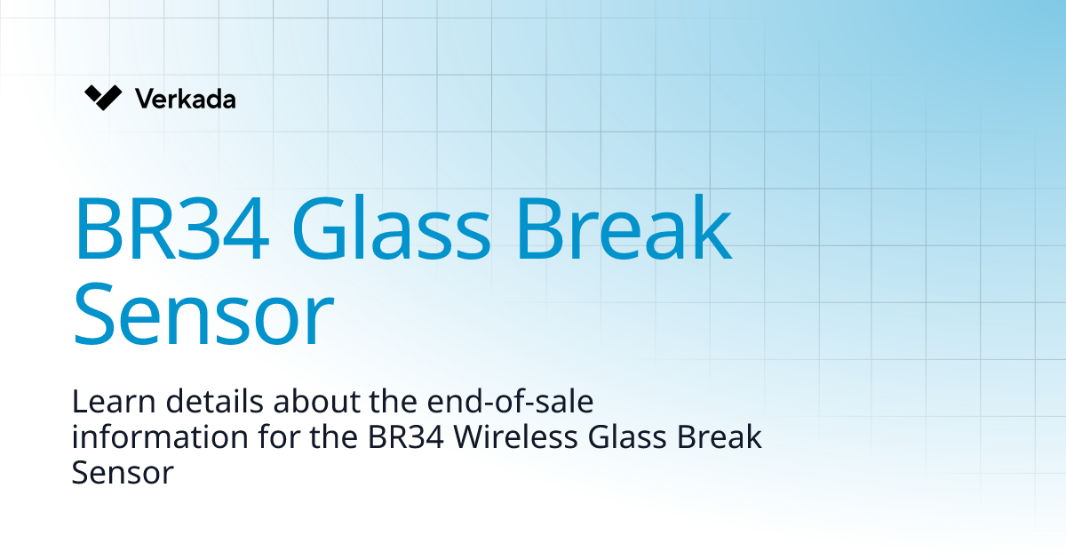 BR34 Glass Break Sensor | Command | Verkada Help
