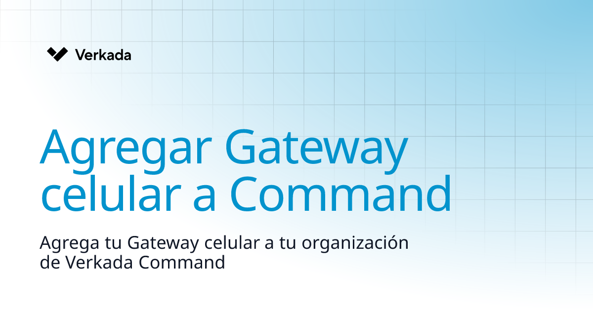Agregar gateway celular a Command | Connectivity | Verkada Help