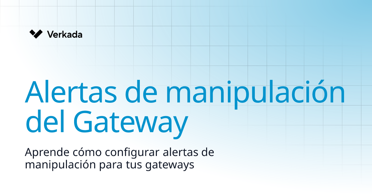 Alertas de manipulación del gateway | Connectivity | Verkada Help