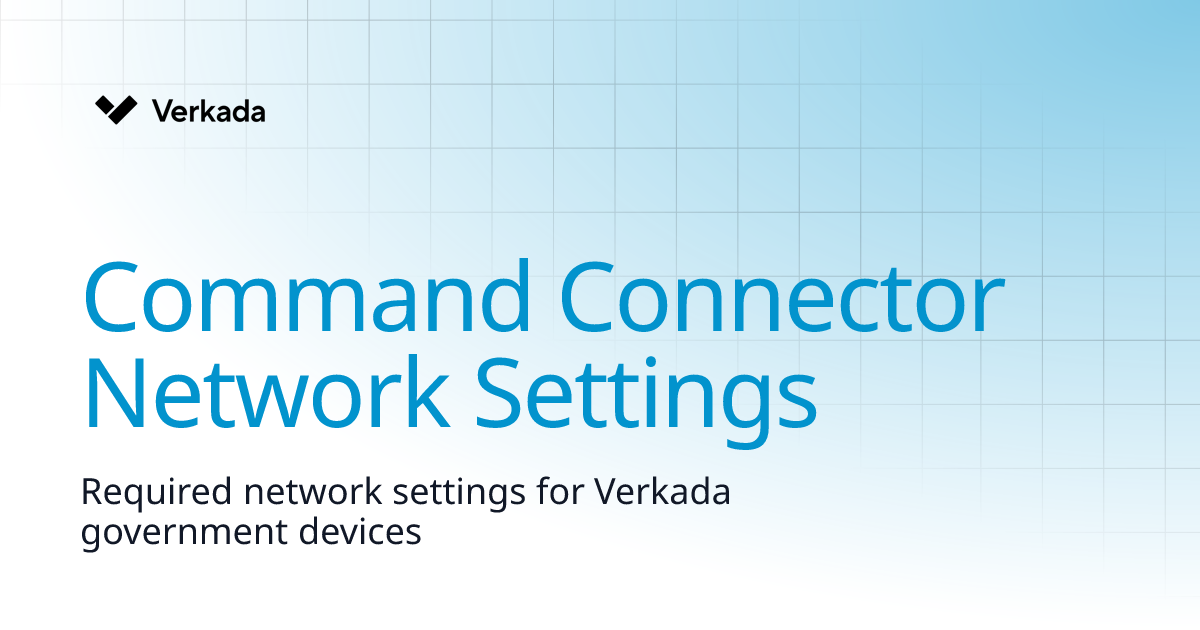 Command Connector Network Settings | Government Solutions | Verkada Help