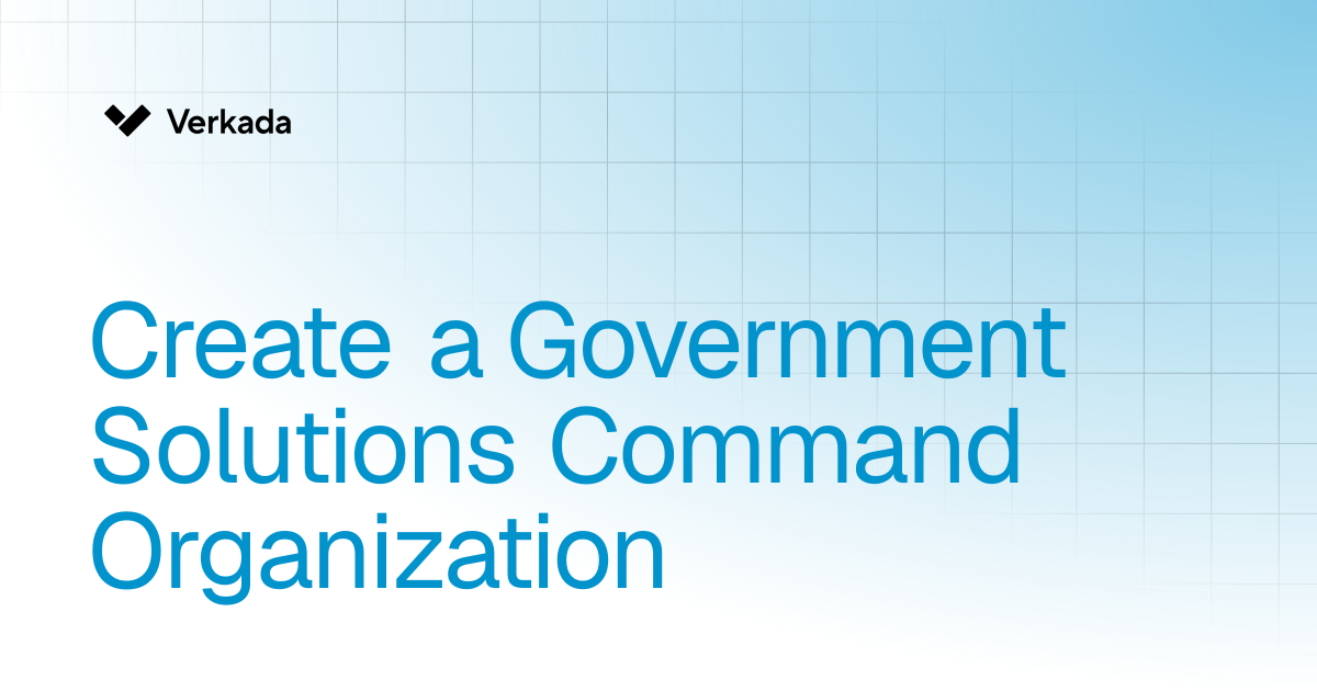 Create a Government Solutions Command Organization | Government ...