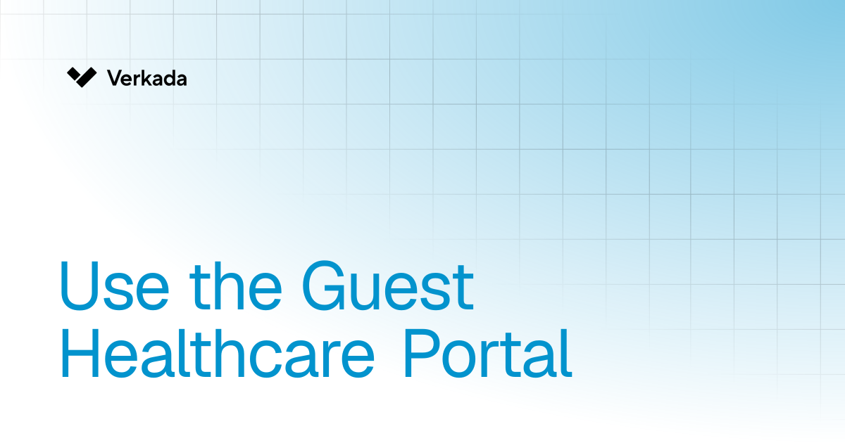 Use the Guest Healthcare Portal | Guest | Verkada Help