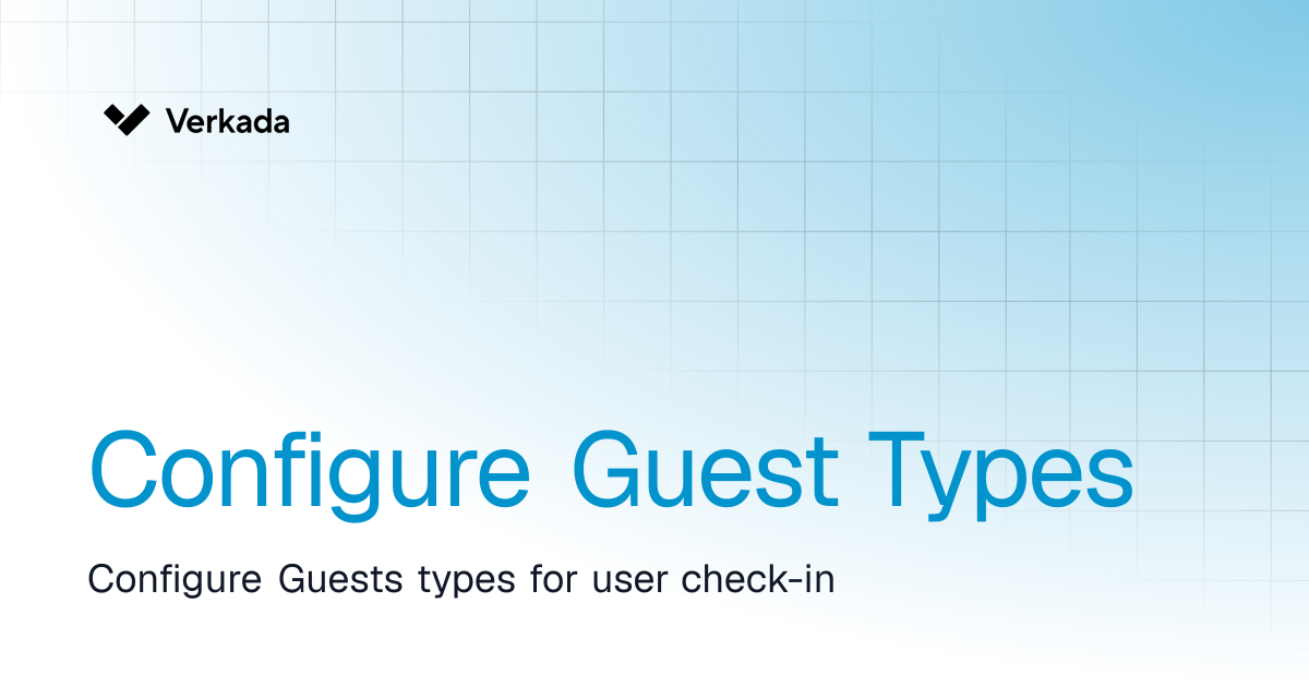 Configure Guest Types | Guest | Verkada Help