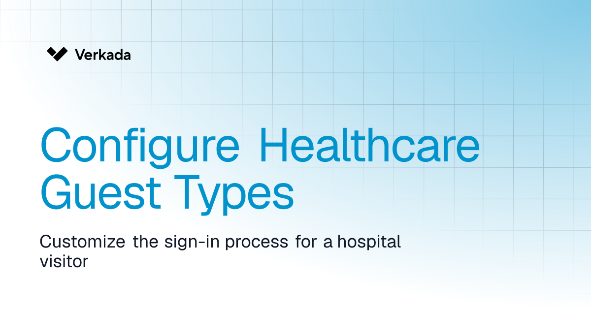 Configure the Patient Visit Guest Type | Guest | Verkada Help