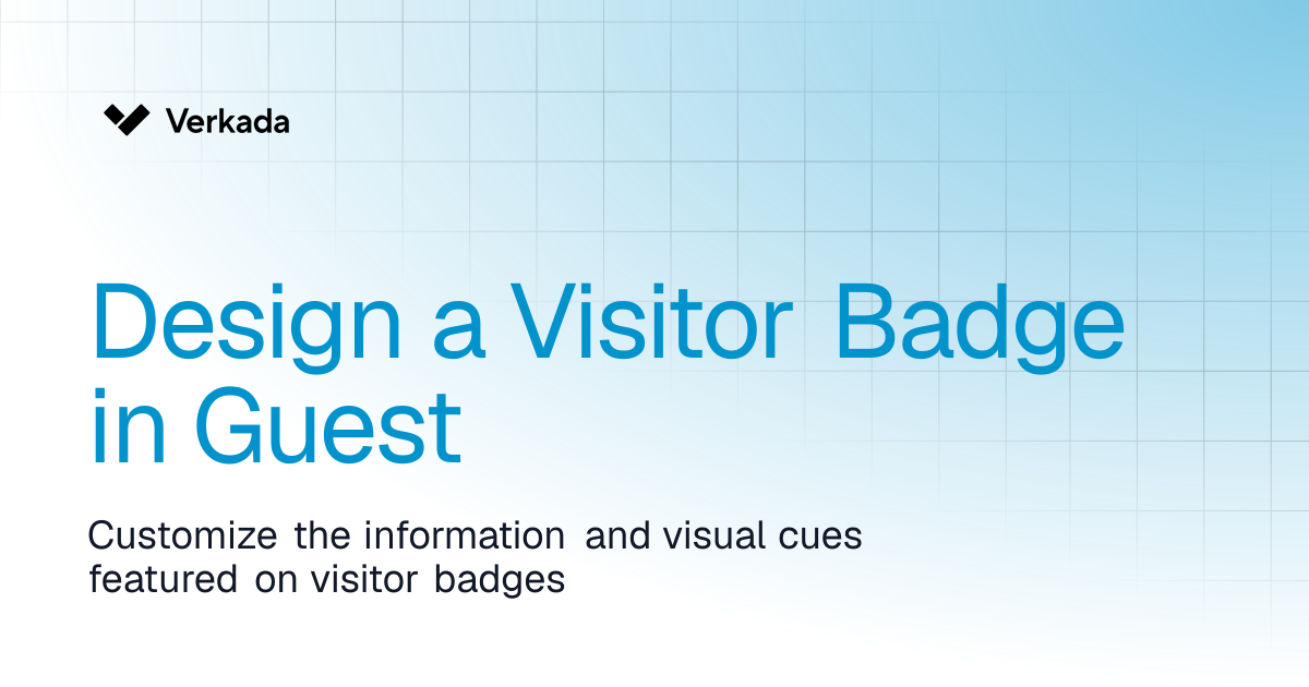 Design a Visitor Badge in Guest | Guest | Verkada Help