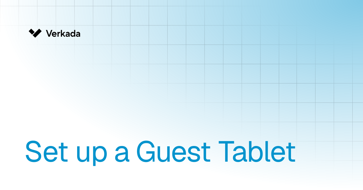 Set up a Guest Tablet | Guest | Verkada Help