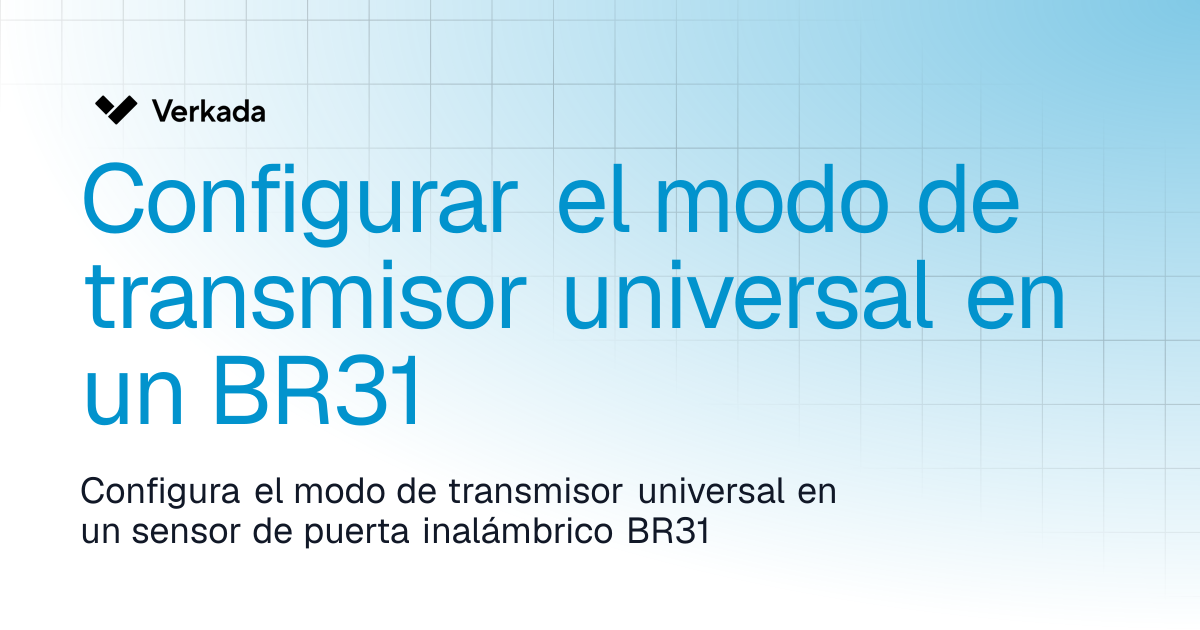 Configurar el modo de transmisor universal en un BR31 | New Alarms | Verkada Help