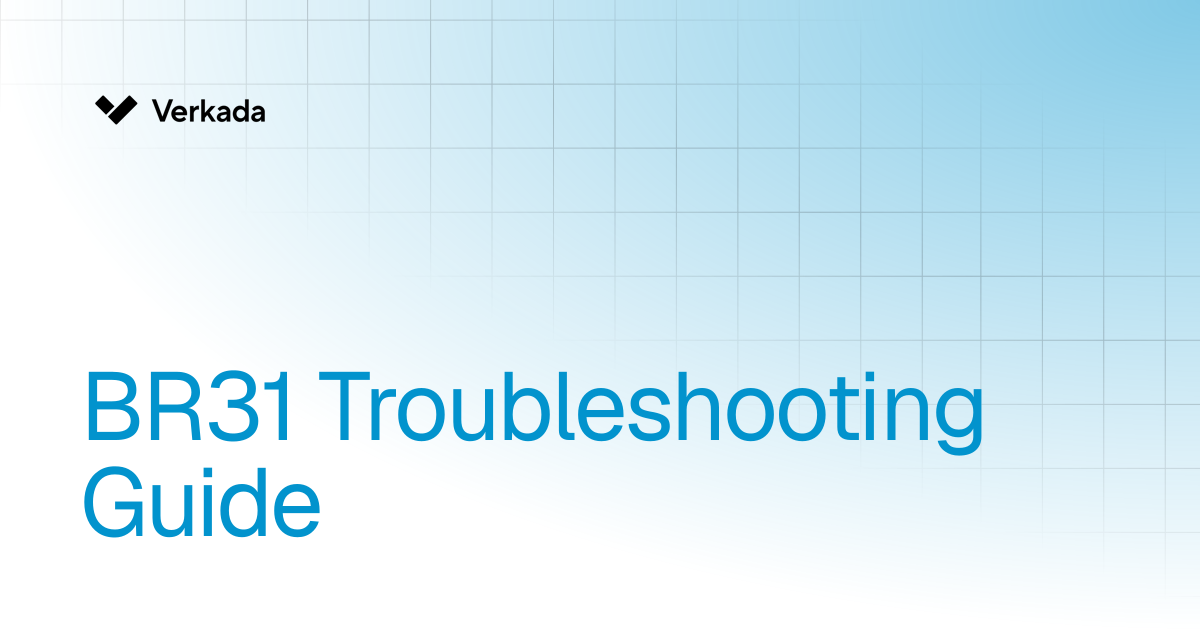 BR31 Troubleshooting Guide | New Alarms | Verkada Help
