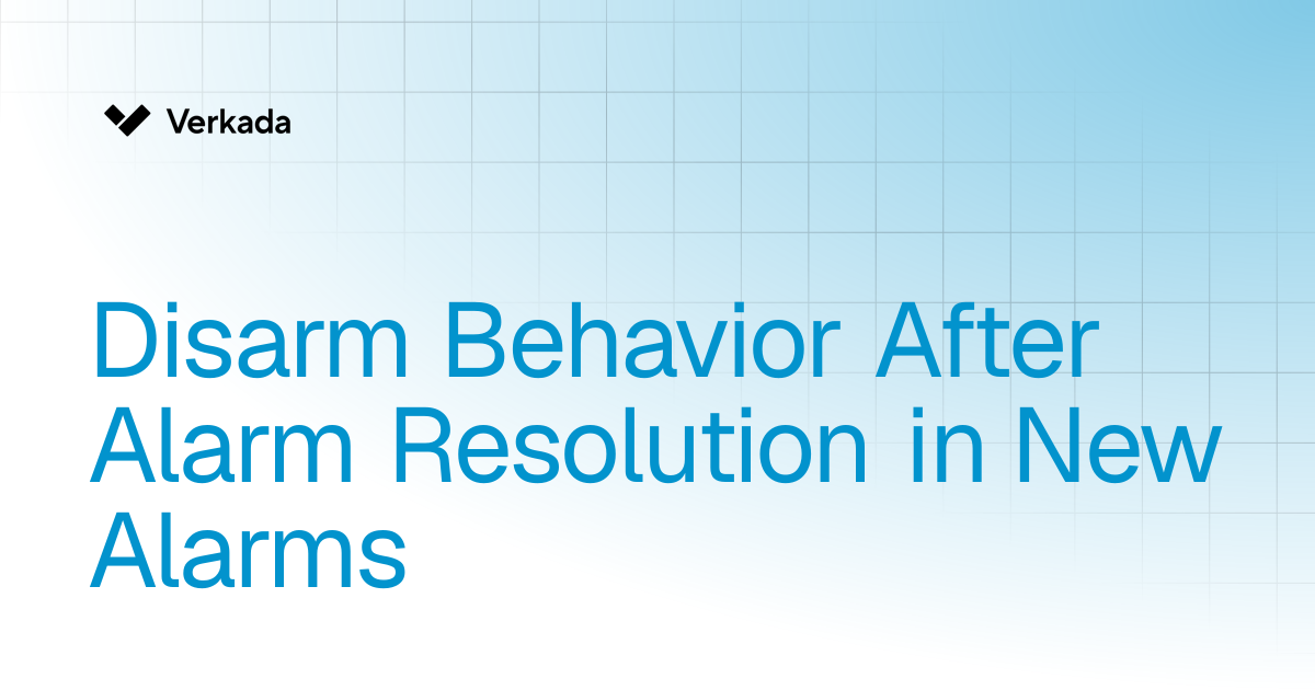 Disarm Behavior After Alarm Resolution in New Alarms | New Alarms ...