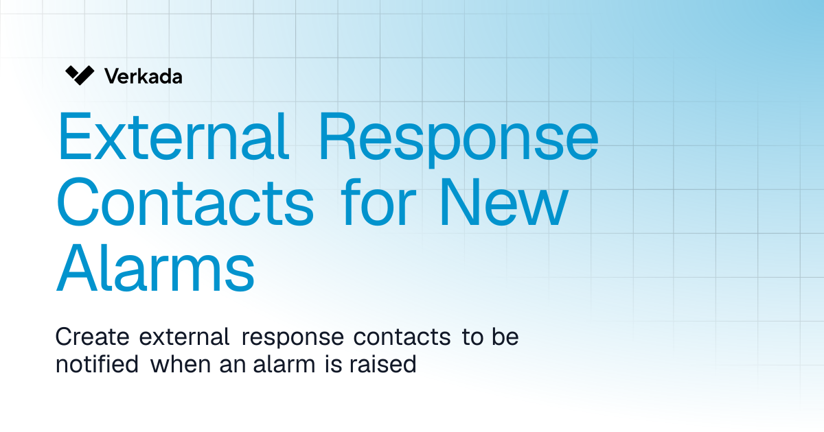 External Response Contacts for New Alarms | New Alarms | Verkada Help