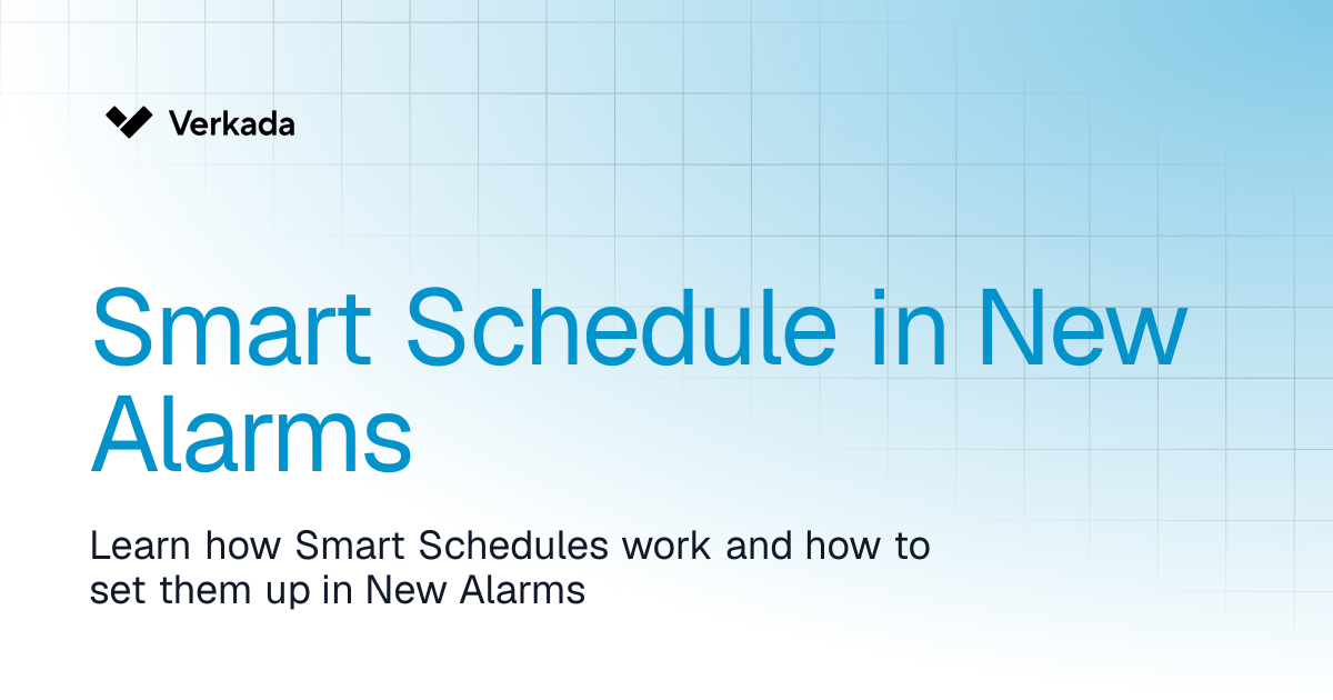 Smart Schedule in New Alarms | New Alarms | Verkada Help