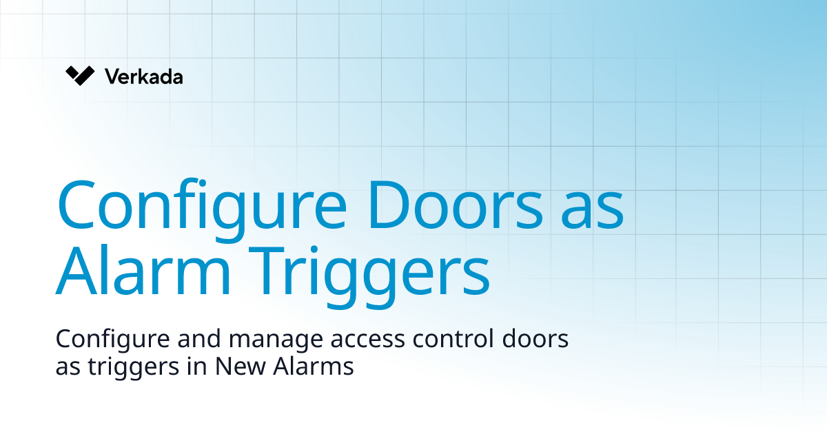 Configure Doors as Alarm Triggers | New Alarms | Verkada Help