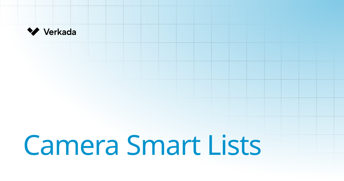 Camera Smart Lists | Verkada Cameras | Verkada Help